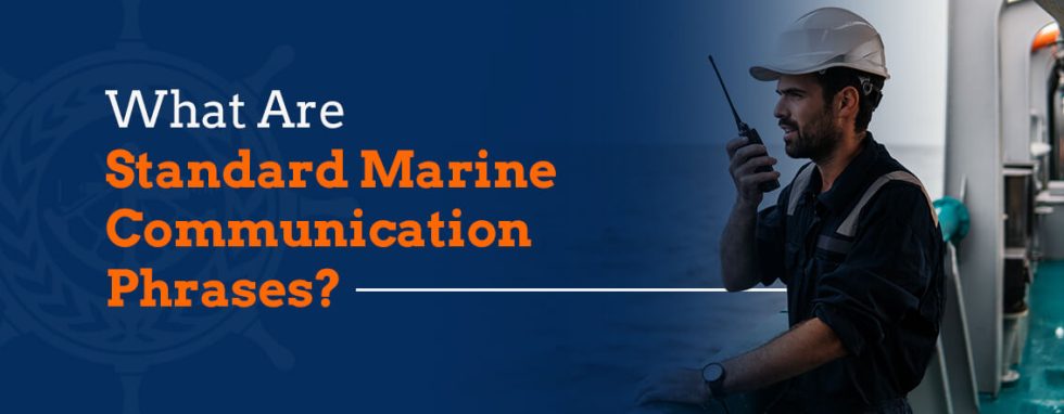 What Are Standard Marine Communication Phrases? - Maritime Institute of ...